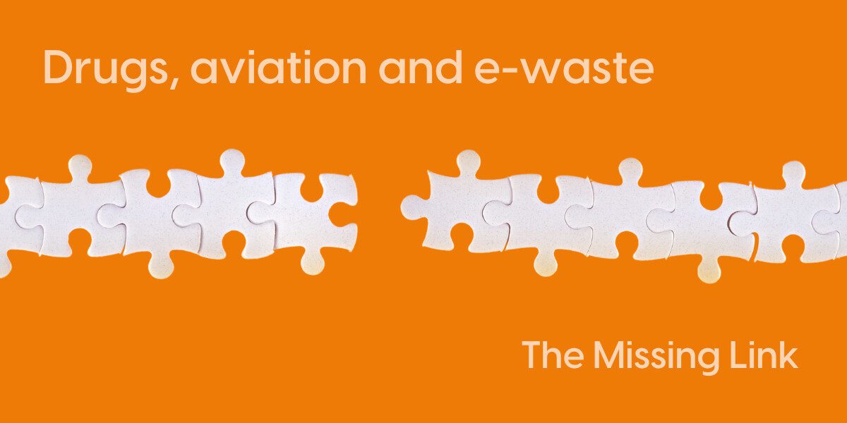 WATCH | The Missing Link: drugs, aviation and e-waste – Environmental ...